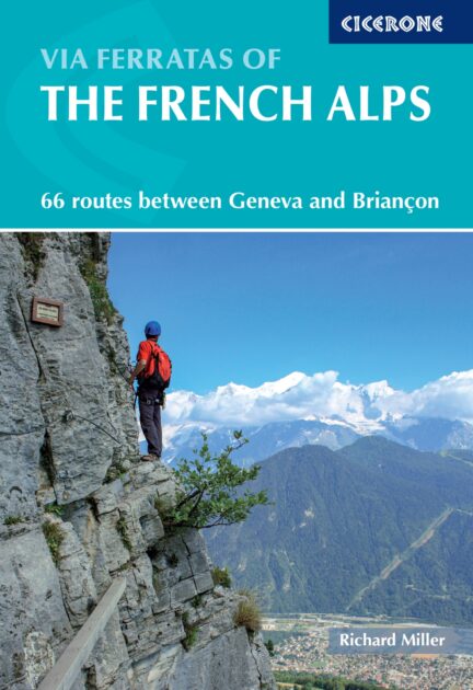 Via Ferratas of the French Alps – 66 Routes Between… | Cicerone Press